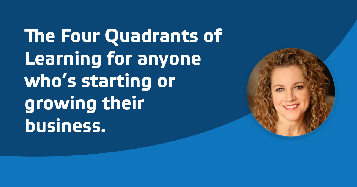 The Four Quadrants of Learning for anyone who's starting or growing ...